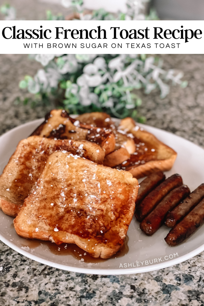 Texas Toast French Toast Recipe • Ashley Burk